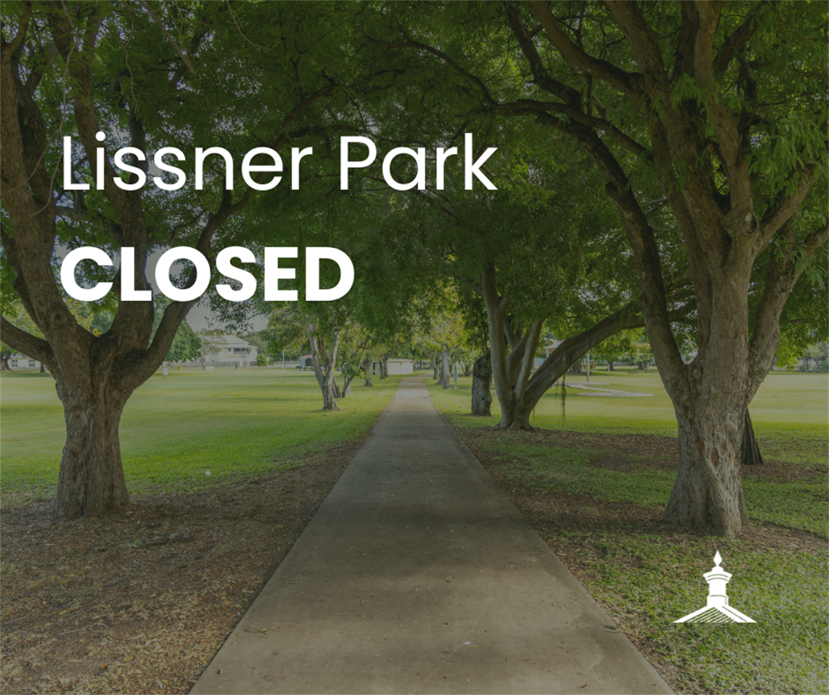 Lissner Park Closed | Charters Towers Regional Council