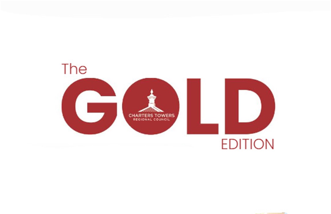 The GOLD Edition | Charters Towers Regional Council